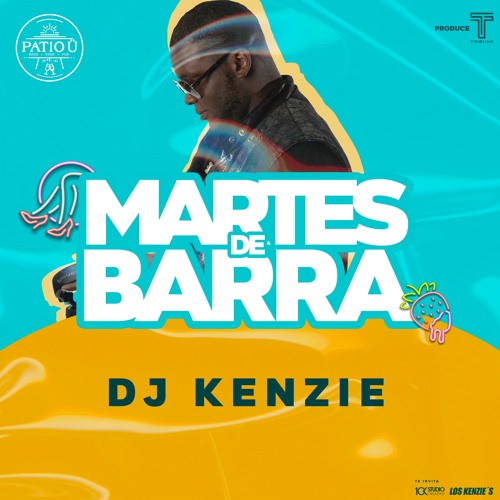 Stream Dj Kenzie (Los Kenzie's) Martes de Barra - Patio U (Calle de la ...