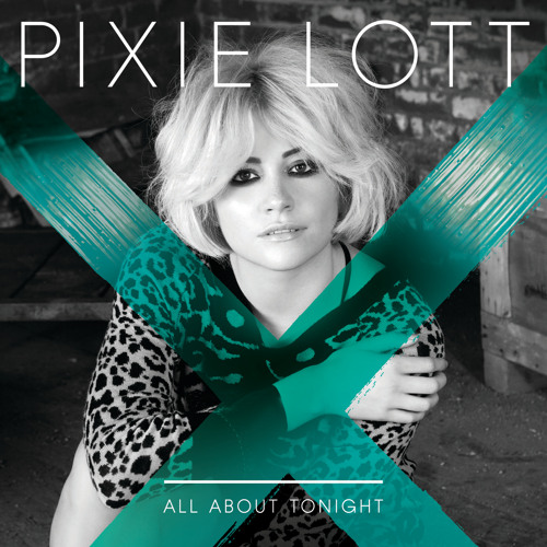 Stream All About Tonight by Pixie Lott Official | Listen online for free on SoundCloud