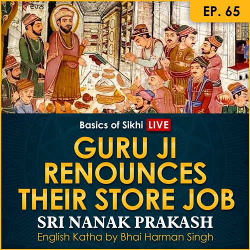 Stream #65 Guru Ji Renounces Their Store Job | Sri Nanak Prakash (Suraj Prakash) English Katha ...