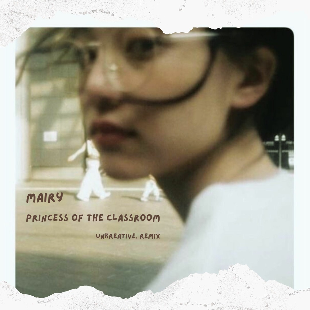 Stream Mairy - Princess Of The Classroom [unkreative remix] by ...