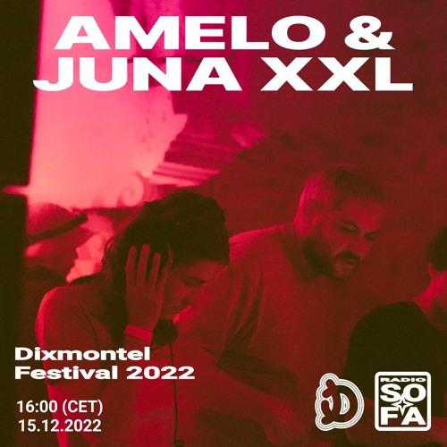 Stream Amelo & Juna XXL (Dixmontel Festival 2022) by RADIO SOFA ...