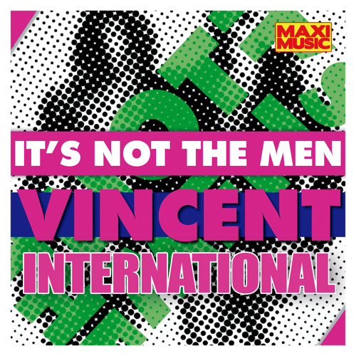 Stream It's Not the Men (High Energy Maxi Mix) by Vincent International ...