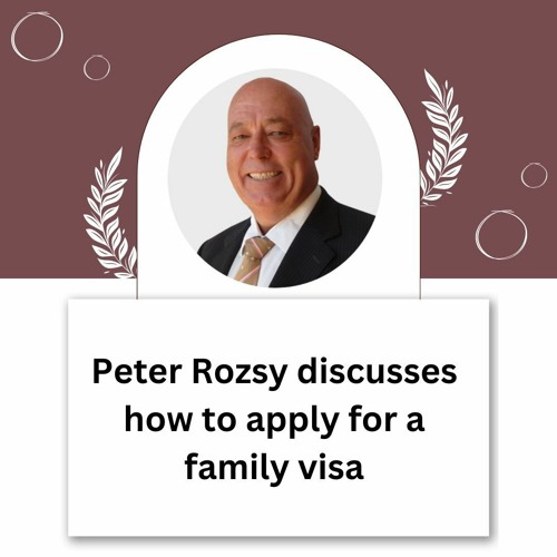 Stream Peter Rozsy Discusses How To Apply For A Family Visa by Peter Rozsy | Listen online for ...