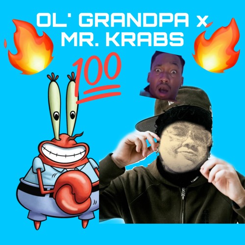 Stream GRANDPA x MR KRABS by Ol' Grandpa | Listen online for free on ...