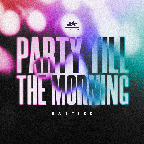 Stream Bastize - Party Till The Morning by Actuation | Listen online ...