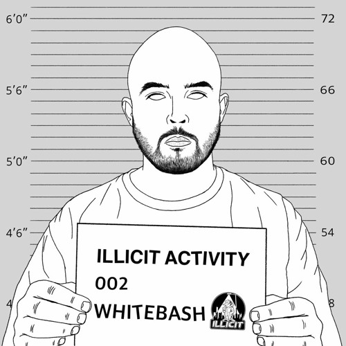 Stream ILLICIT ACTIVITY: 002 - WHITEBASH by Illicit UK | Listen online ...