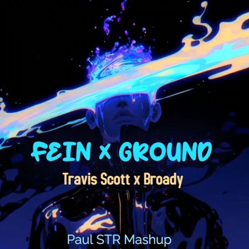 Stream Travis Scott x Broady - Fein x Ground (Paul STR Mashup) by PAUL ...