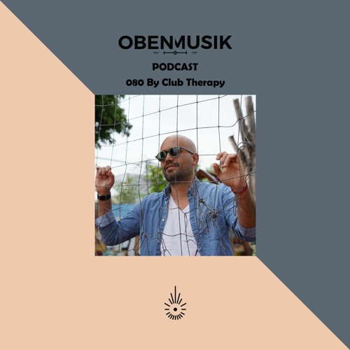 Stream Obenmusik Podcast 080 By Club Therapy by Obenmusik | Listen ...