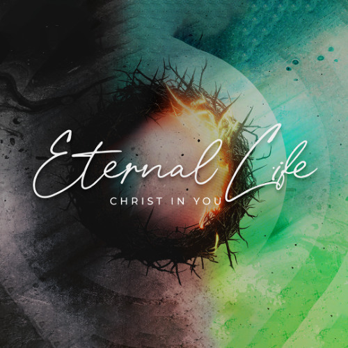 Stream How do I Live it out? Part 3 | Eternal Life - Christ in You ...