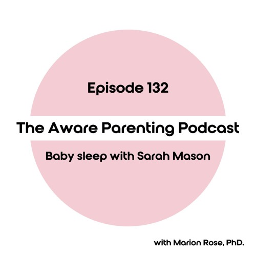 Stream Episode 132: Baby sleep with Sarah Mason by The Aware Parenting ...