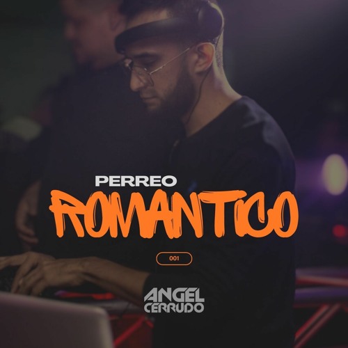 Stream PERREO ROMANTICO VOL 1. - ANGEL CERRUDO by ANGEL CERRUDO ...
