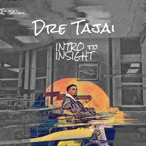 Stream Dre Tajai | Listen to INTRO to INSIGHT playlist online for free ...