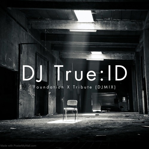 Stream DJ True:ID - Foundation X Tribute (Mastered Mix) by Emtec ...