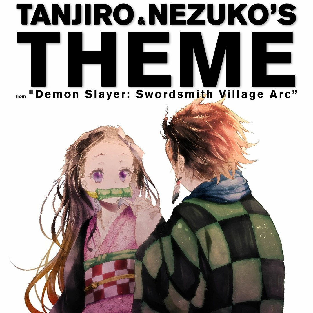 Stream Tanjiro x Nezuko's Theme [炭治郎の歌 x 禰豆子] (Re-Imagined)- A "Demon ...