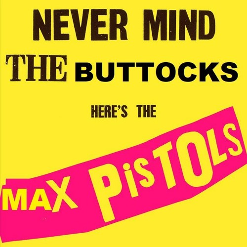 Stream NEVER MIND THE BUTTOCKS HERE'S THE MAX PISTOLS by Jaydiohead ...