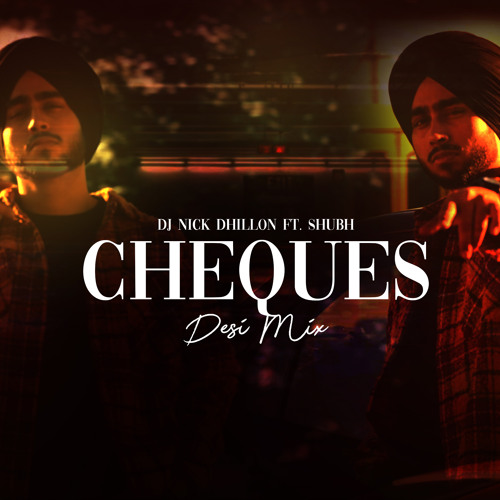 Stream Cheques Desi Mix Dj Nick Dhillon Ft Shubh By Nick Dhillon
