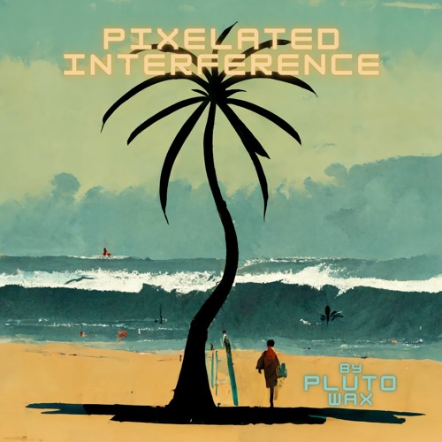 Stream Pluto Wax | Listen to Pixelated Interference playlist online for ...
