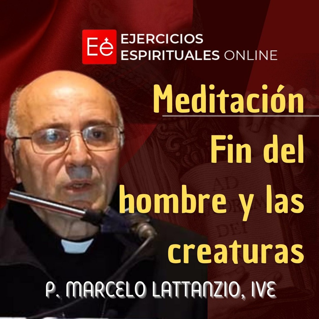 Stream Fin del hombre y las Creaturas - Ejercicios Espirituales de San Ignacio by Ejerciciosive ...