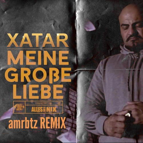 Stream Xatar - Meine große Liebe (amrbtz remix).mp3 by amrbtz | Listen ...