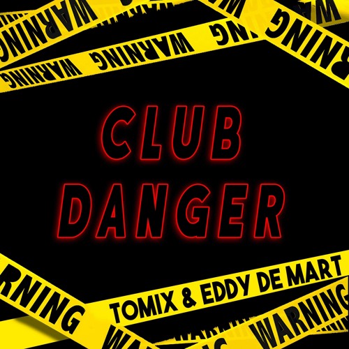 Stream CLUB DANGER - TOMIX & EDDY DE MART by TOMIX | Listen online for ...