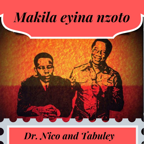 Stream Makila Eyina Nzoto (feat. Tabuley) by Dr Nico | Listen online ...