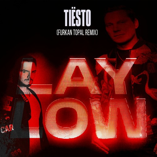 Stream Tiësto - Lay Low (Furkan Topal Remix) by Furkan Topal | Listen online for free on SoundCloud