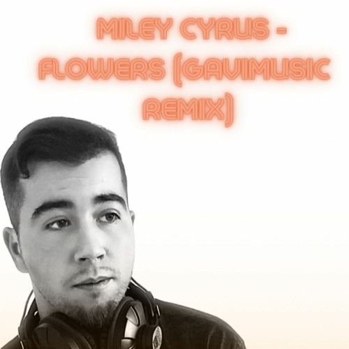 Stream Miley Cyrus - Flowers ( Gavi Music Remix) by Gavi Music | Listen ...