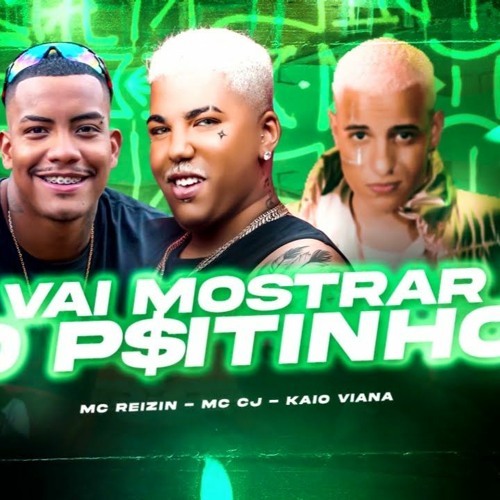 Stream MC REIZIN Feat KAIO VIANA E MC CJ - VAI MOSTRAR PEITINHO - FORMOSA - REMIX BREGA FUNK by ...