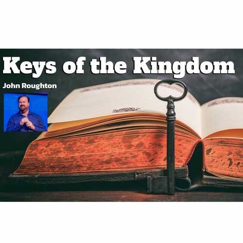 Stream Keys of the Kingdom (John Roughton) by sofi.life | Listen online ...