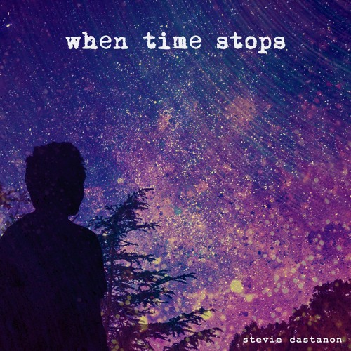 Stream When Time Stops by Stevie Castanon | Listen online for free on ...