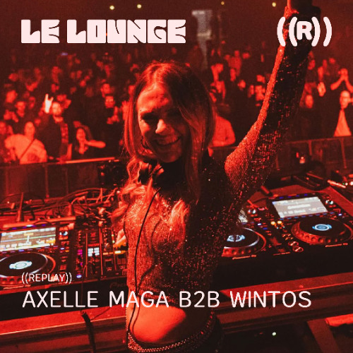 Stream AXELLE MAGA B2B WINTOS (mars 26) by LE LOUNGE ((RADIO)) | Listen ...