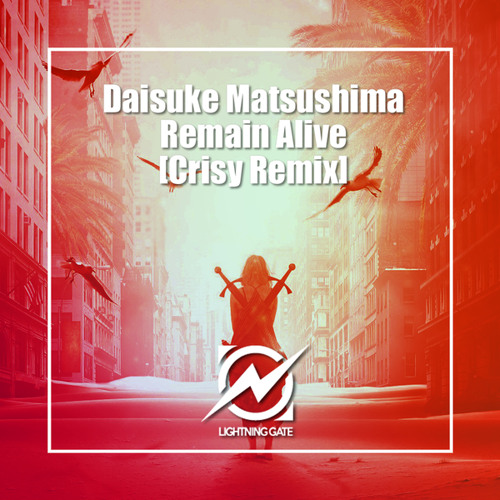 Stream Remain Alive (Crisy Remix) by Daisuke Matsushima | Listen online ...