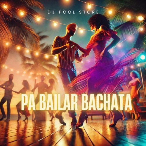 Stream Pa Bailar Bachata by Dj Pool Store | Listen online for free on SoundCloud
