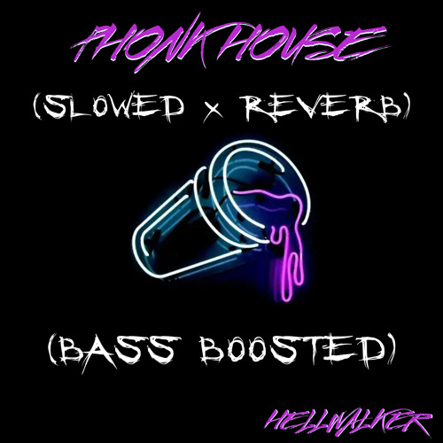 Stream Phonk House (Slowed and Reverb + Bass Boosted) by HELLWALKER ...