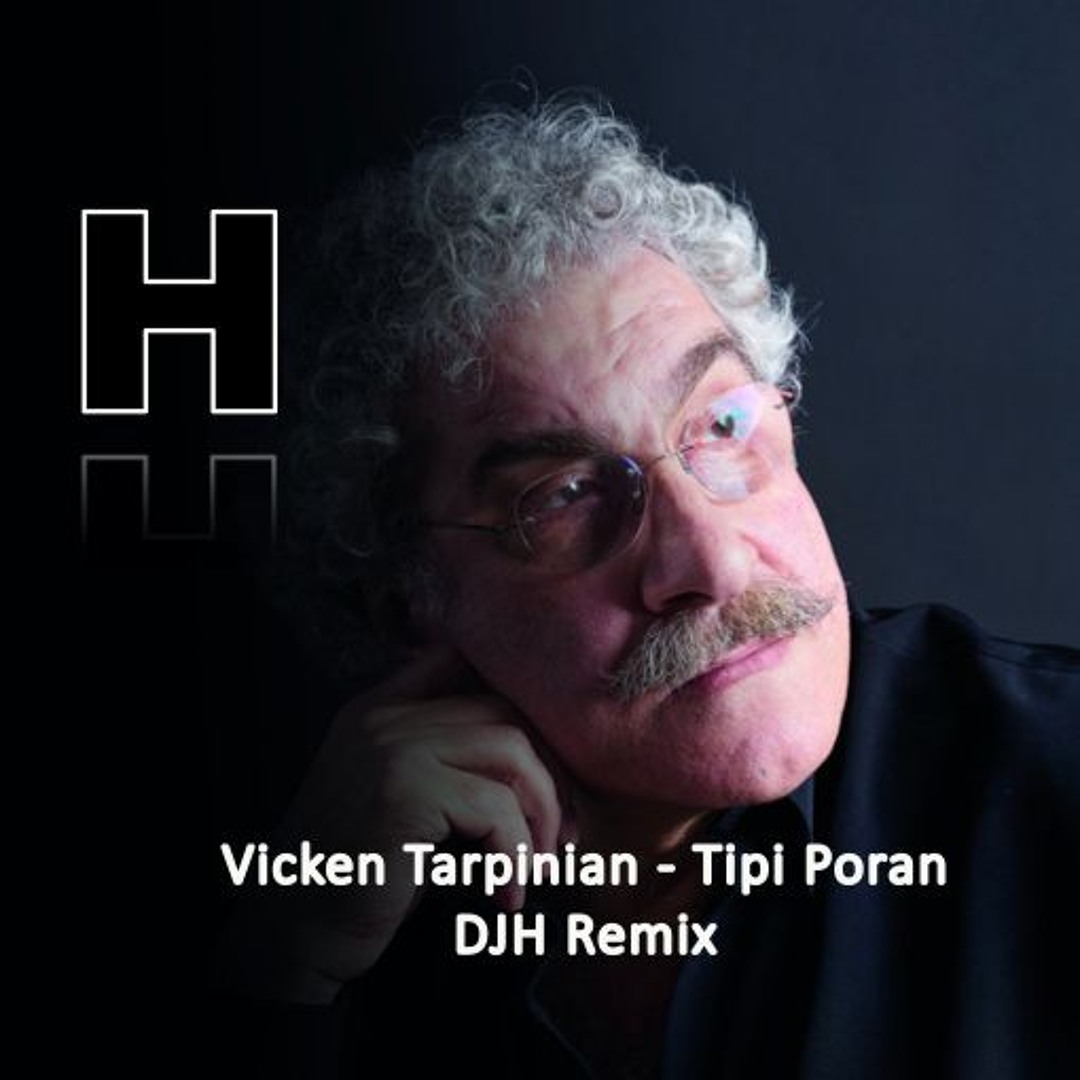 Stream Vicken Tarpinian - Tipi Poran (DJH Hatch Remix) by DJH Hatch ...