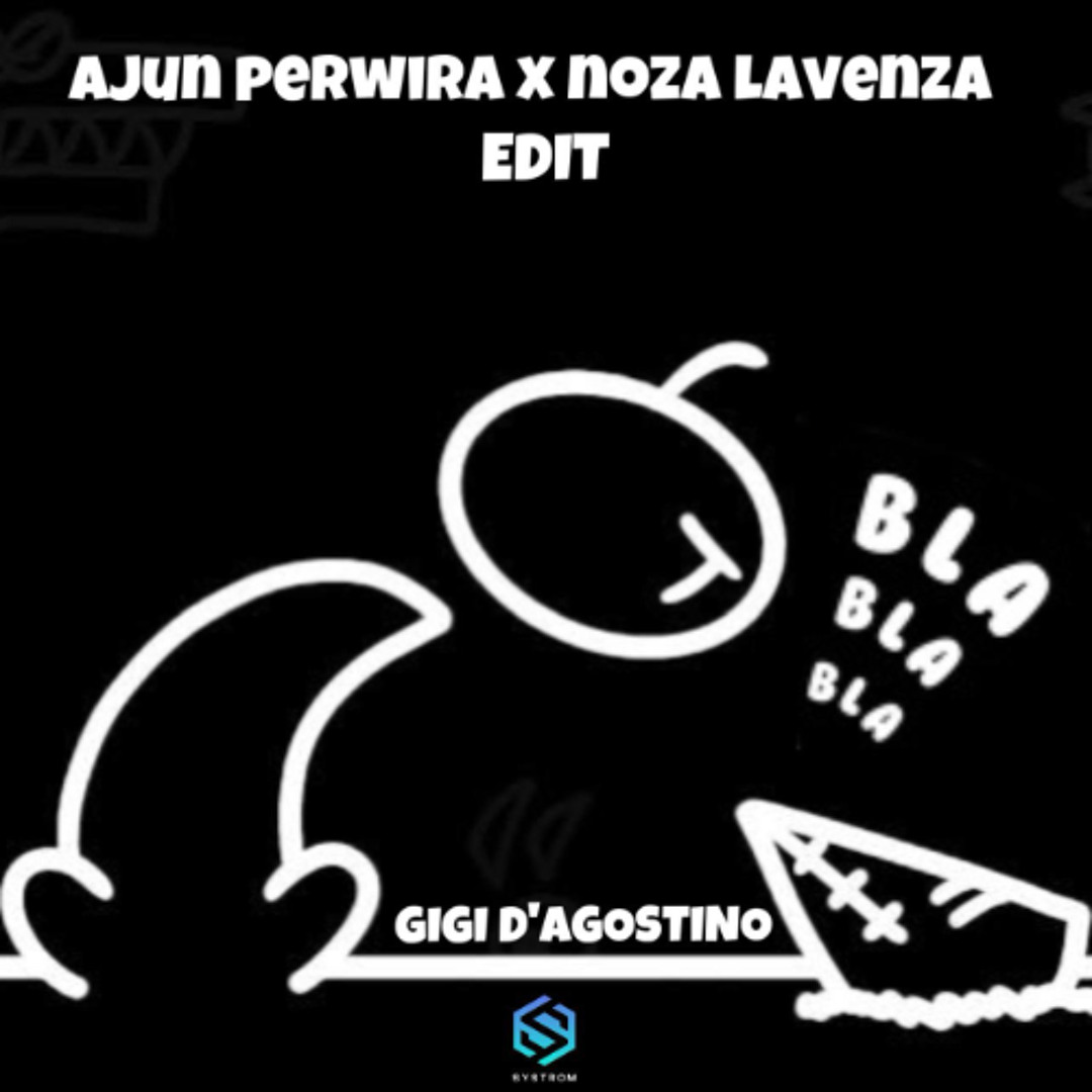 Stream GIGI D'AGOSTINO - BLA BLA BLA (Ajun Perwira X Noza Lavenza EDIT ...