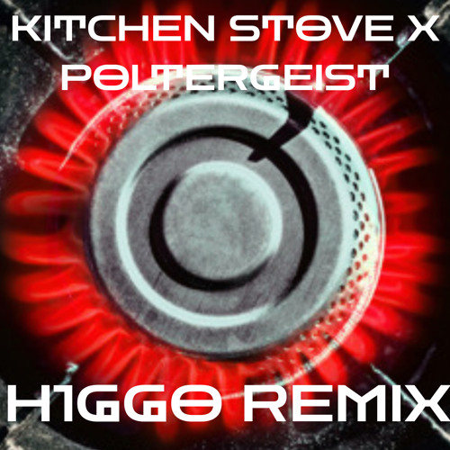 Stream Kitchen Stove X Poltergeist (H1GGO Rework) by H1GGO | Listen ...