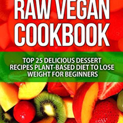 Stream Access EPUB Raw Vegan Cookbook Top 25 Delicious Dessert stream-access-epub-raw-vegan-cookbook-top-25-delicious-dessert