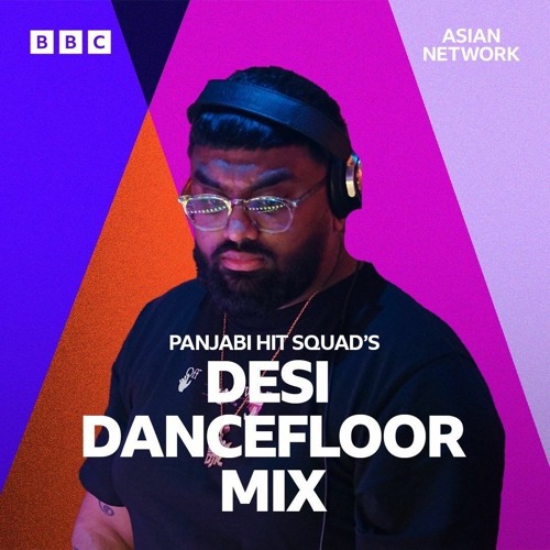 Stream Bbc Asian Network Panjabi Hit Squads Desi Dancefloor Mix 06 05
