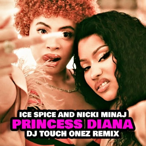 Stream Ice Spice & Nicki Minaj - Princess Diana (Jersey Club Remix) DJ Touch Onez by DJ Touch ...