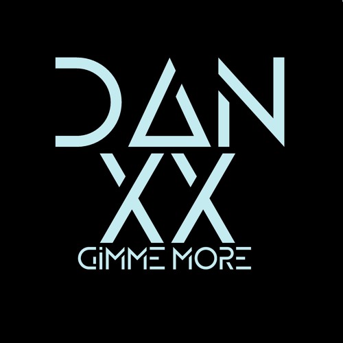 Stream Gimme More by DanXX | Listen online for free on SoundCloud
