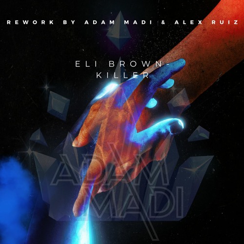 Stream Eli Brown - Killer (ADAM MADI & ALEX RUIZ REWORK) by Dj Adam ...