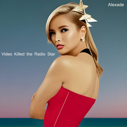 Stream Video Killed the Radio Star (with Alex Chandler) by ...