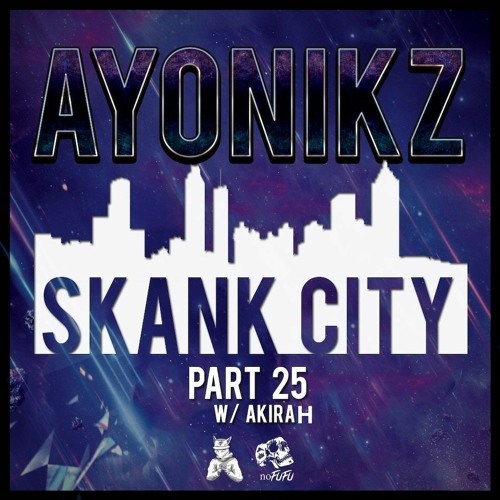 Stream Mr. Tracklist | Listen to Ayonikz b2b Akirah - Skank City Pt. 25 ...