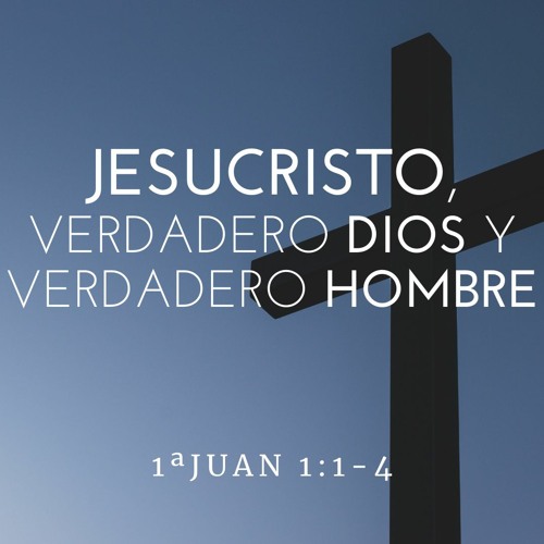 Stream Jesucristo: Verdadero Dios y verdadero hombre by Iglesia ... Stream Jesucristo: Verdadero Dios y verdadero hombre by Iglesia ...