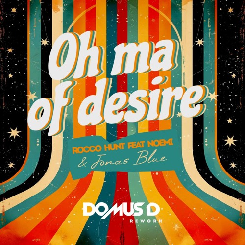 Stream Oh ma of desire (Domus D rework) - Rocco Hunt & Noemi & Jonas ...