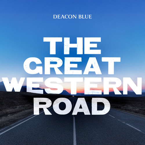 Stream The Great Western Road by Deacon Blue | Listen online for free on SoundCloud