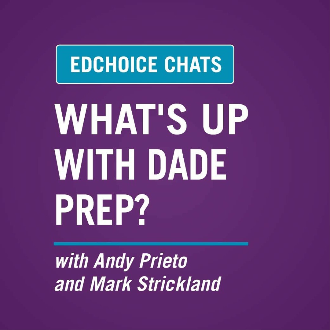 Stream episode What's Up With Dade Prep by EdChoice podcast | Listen ...