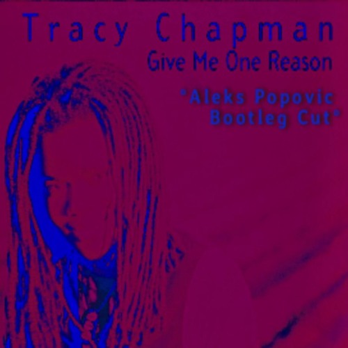 Stream Tracy Chapman - Give Me One Reason (Aleks Popovic Bootleg Cut ...