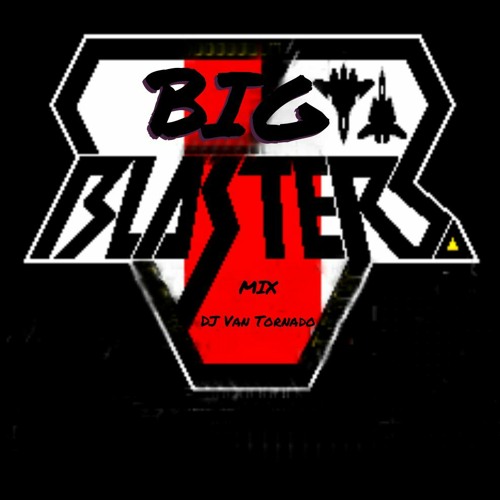 Stream BIG BLASTER !!! ( mix DJ Van Tornado ).mp3 by DJ Van Tornado ...
